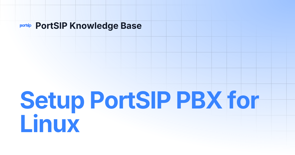 Setup PortSIP PBX for Linux | PortSIP Knowledge Base