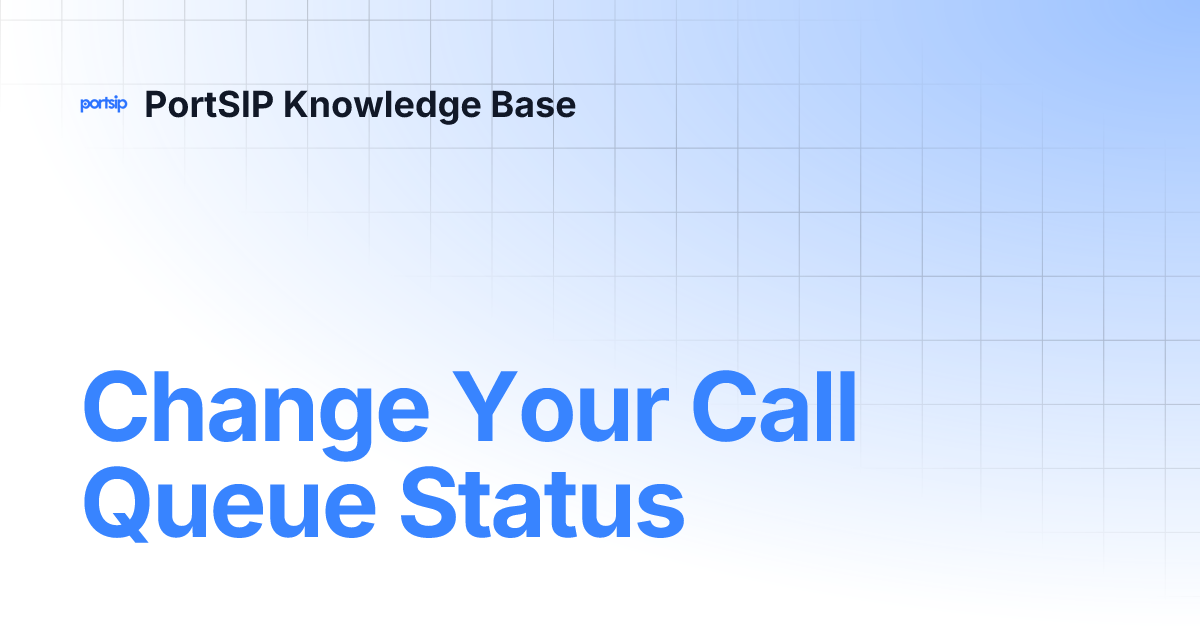 Change Your Call Queue Status | PortSIP Knowledge Base