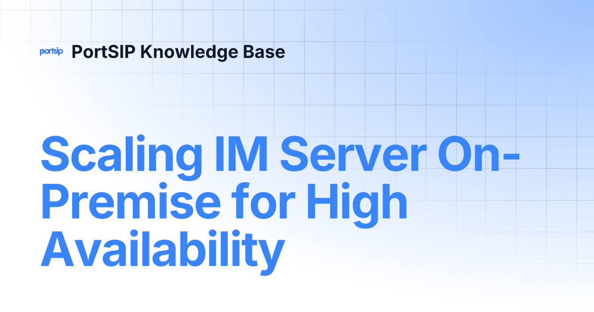 Scaling IM Server On-Premise for High Availability | PortSIP Knowledge Base