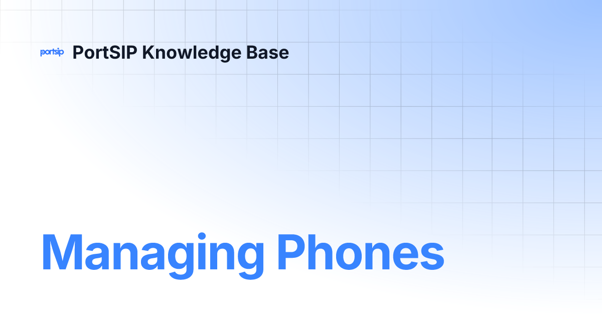 Managing Phones | PortSIP Knowledge Base