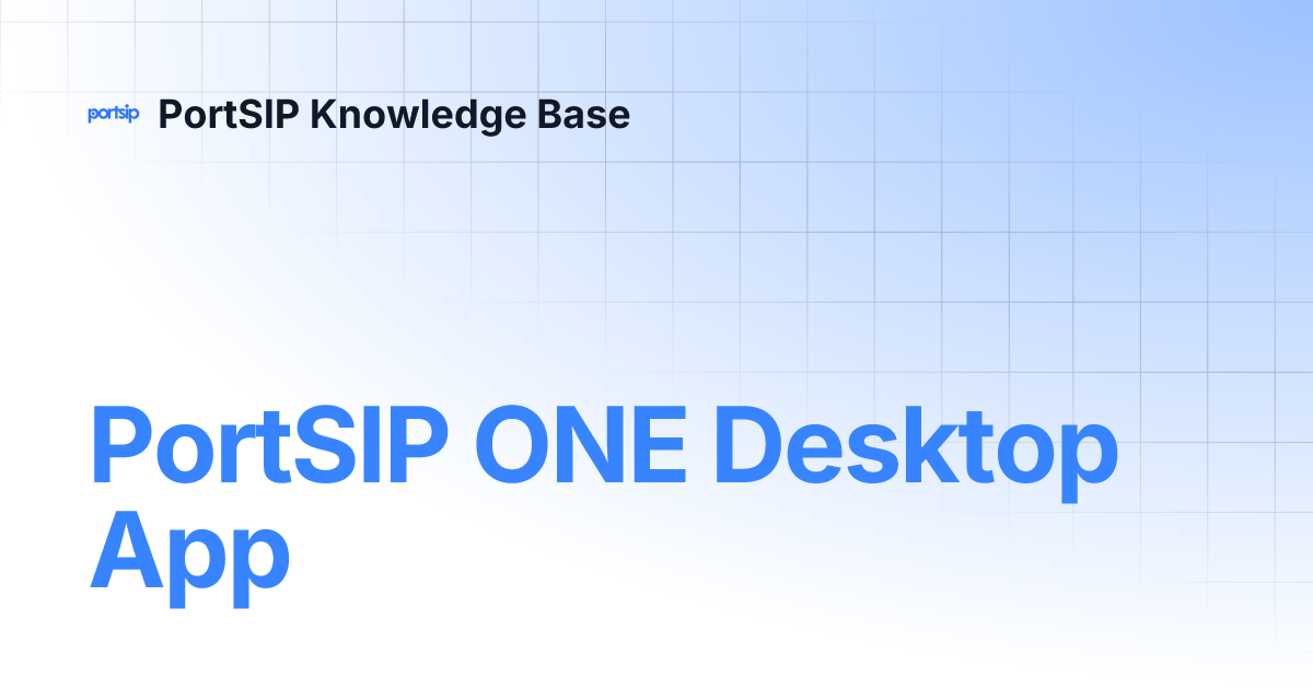 PortSIP ONE Desktop App | PortSIP Knowledge Base