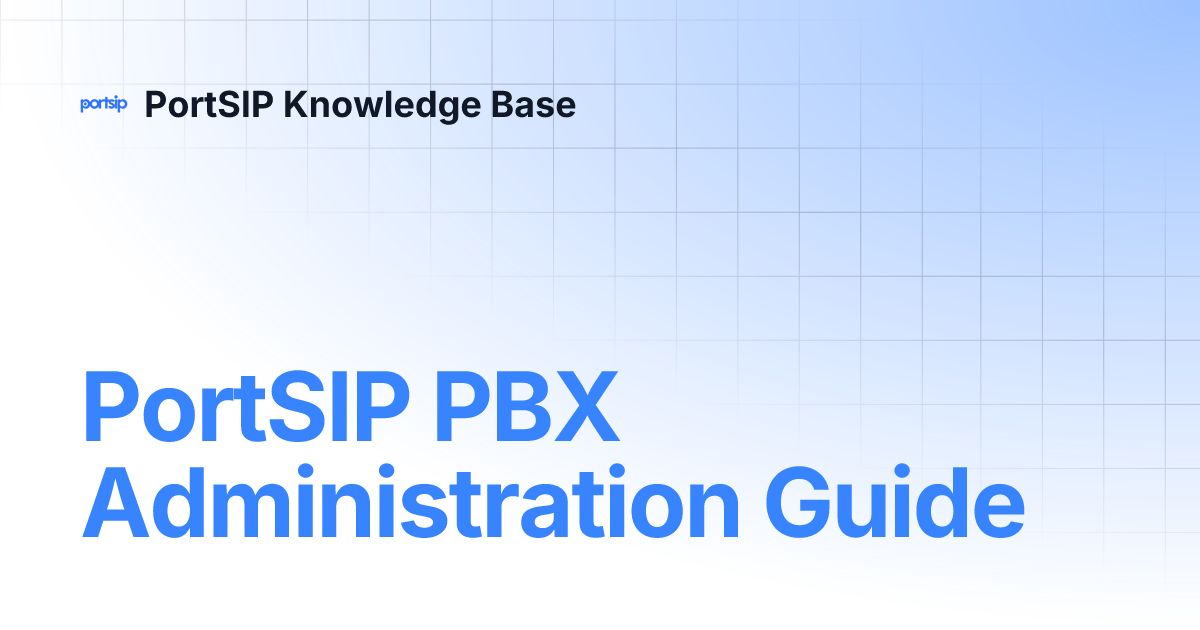 PortSIP PBX Administration Guide | PortSIP Knowledge Base