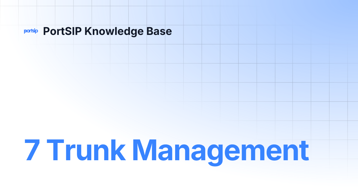 7 Trunk Management | PortSIP Knowledge Base