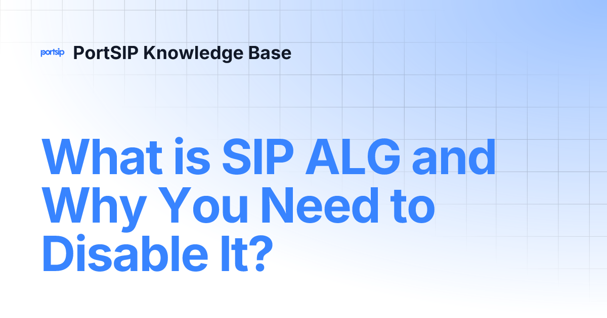What is SIP ALG and Why You Need to Disable It? | PortSIP Knowledge Base