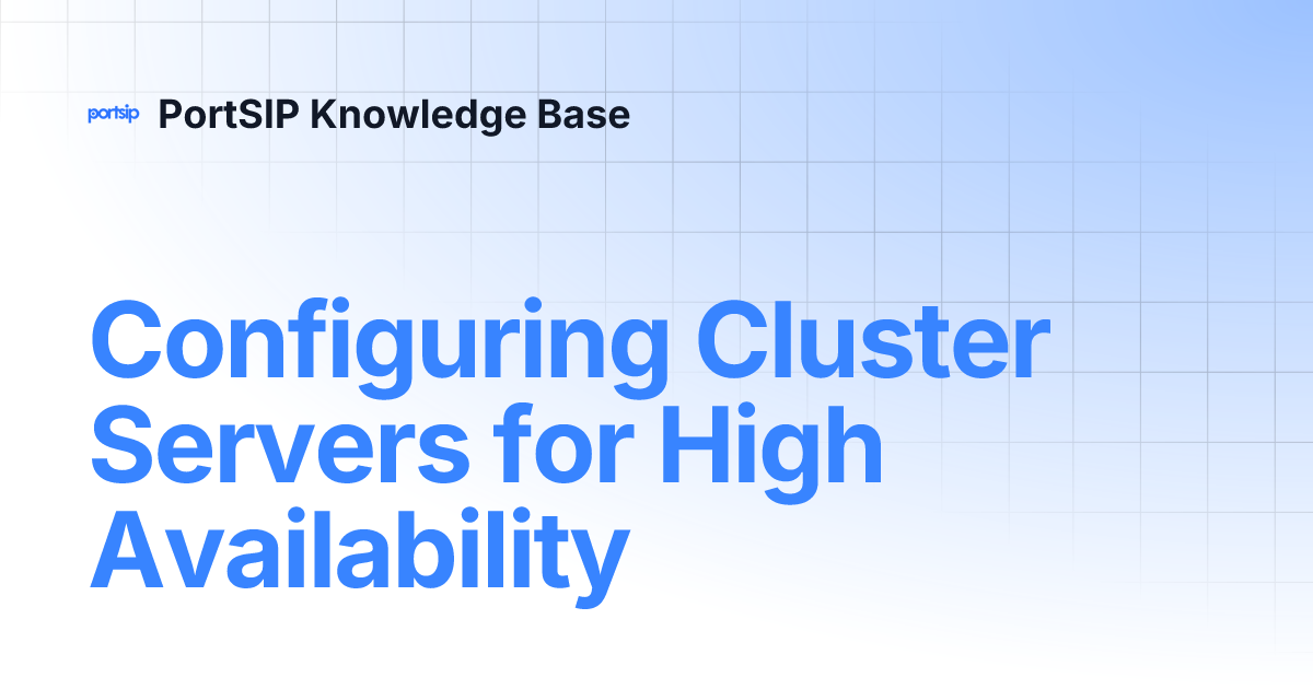 Configuring Cluster Servers for High Availability | PortSIP Knowledge Base