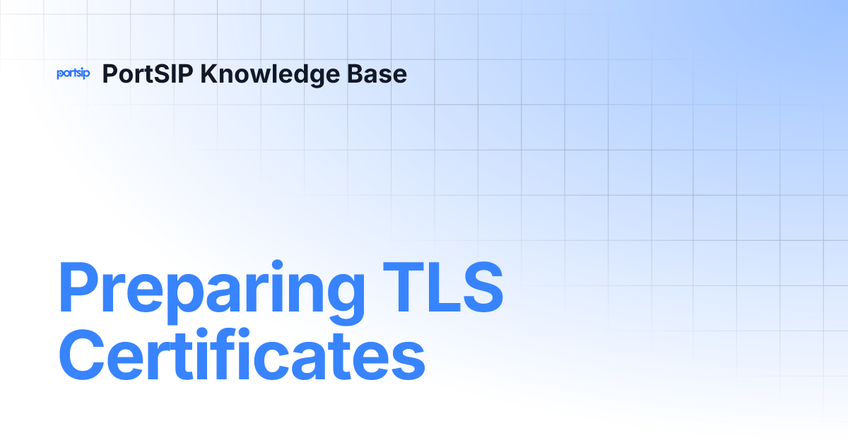 Preparing TLS Certificates | PortSIP Knowledge Base