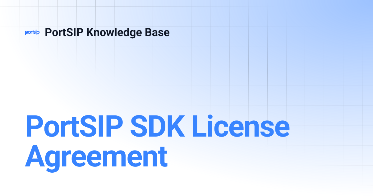 PortSIP SDK License Agreement | PortSIP Knowledge Base