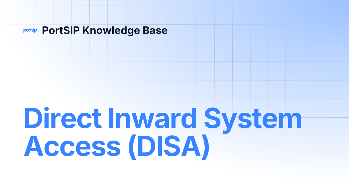 Direct Inward System Access (DISA) | PortSIP Knowledge Base