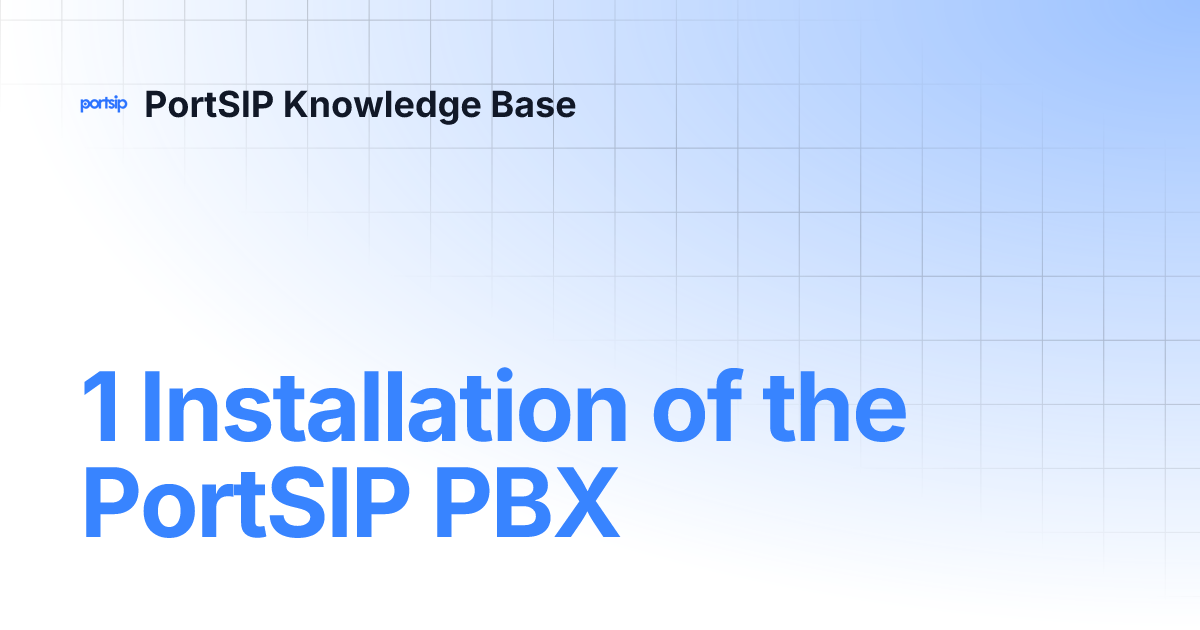 1 Installation of the PortSIP PBX | PortSIP Knowledge Base