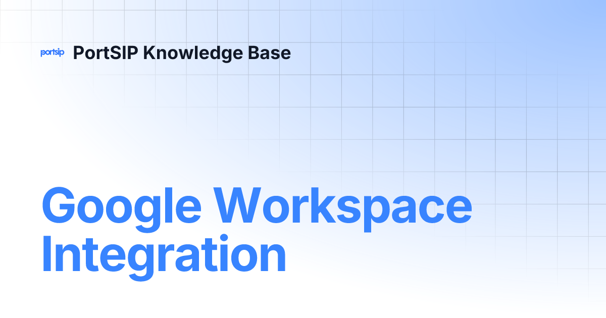 Google Workspace Integration | PortSIP Knowledge Base