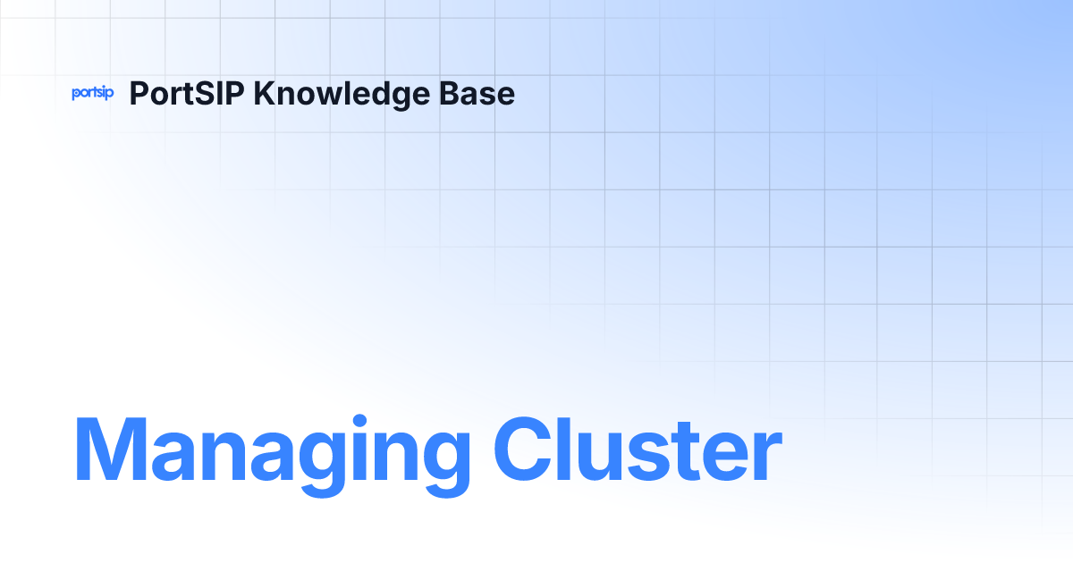 Managing Cluster | PortSIP Knowledge Base