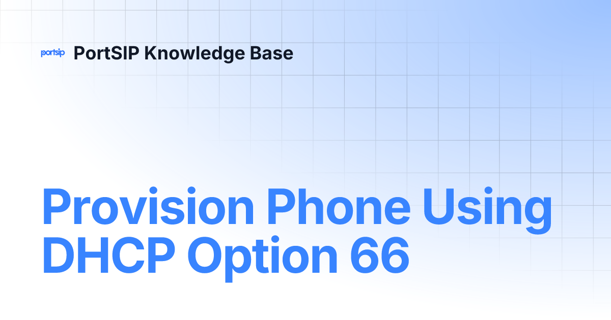Provision Phone Using DHCP Option 66 | PortSIP Knowledge Base