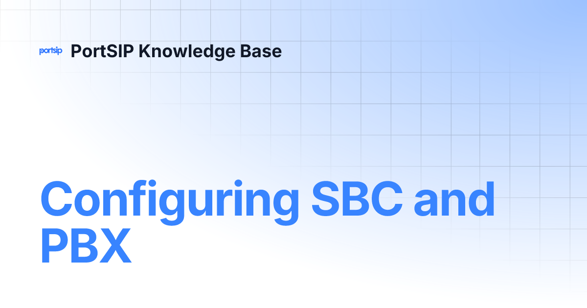 Configuring SBC and PBX | PortSIP Knowledge Base