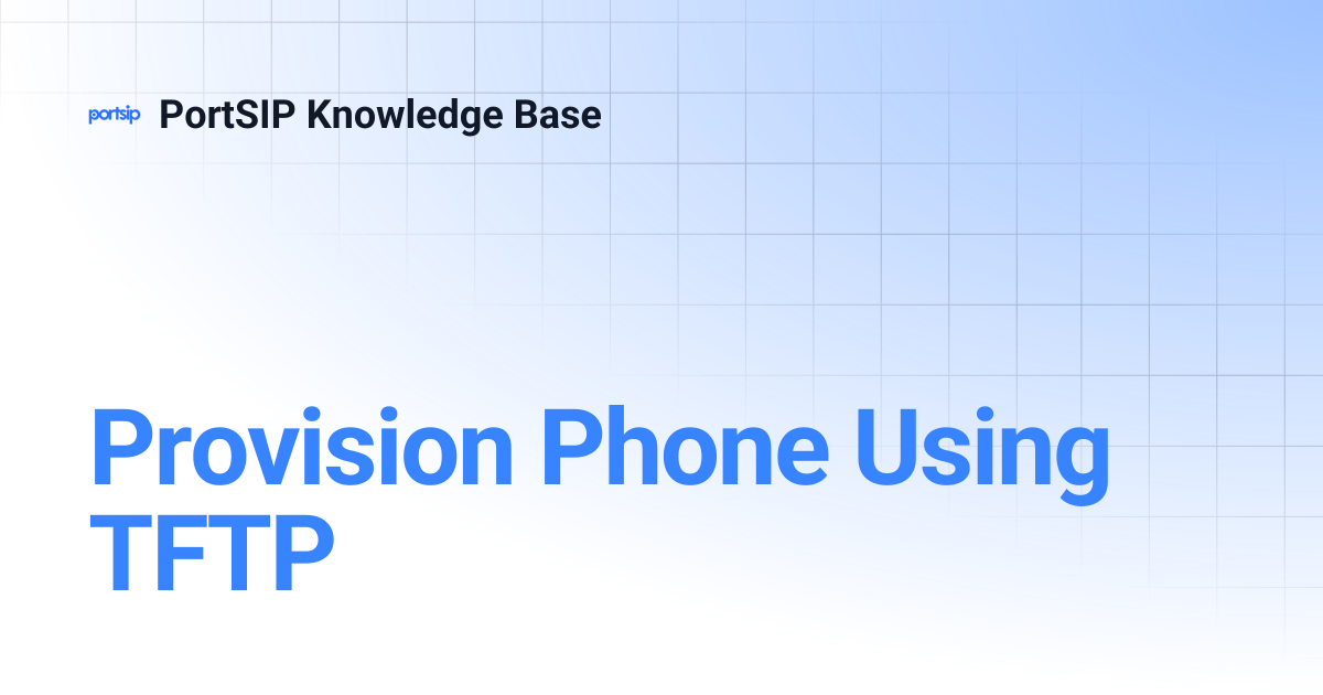 Provision Phone Using TFTP | PortSIP Knowledge Base