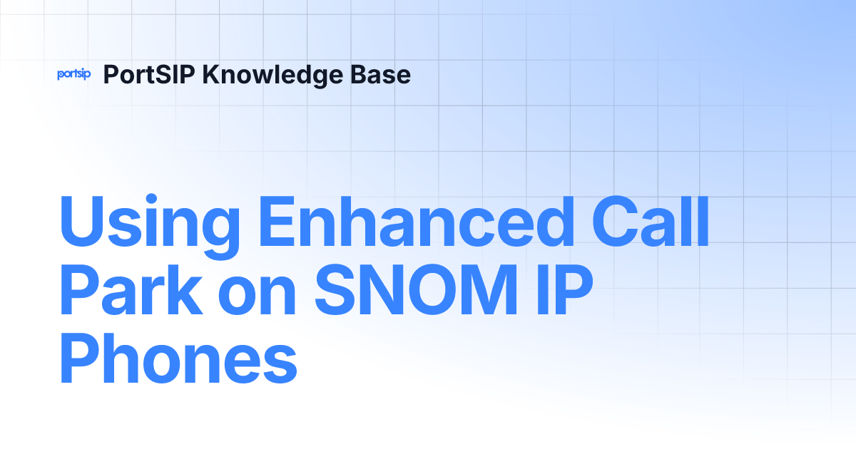 Using Enhanced Call Park on SNOM IP Phones | PortSIP Knowledge Base