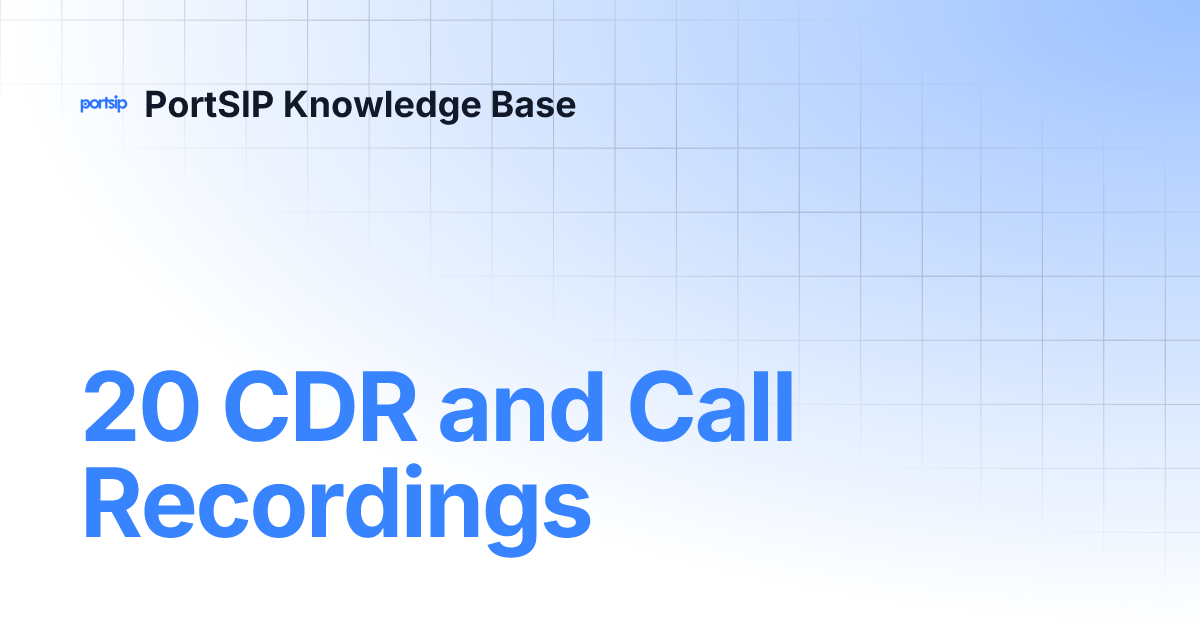 20 CDR and Call Recordings | PortSIP Knowledge Base