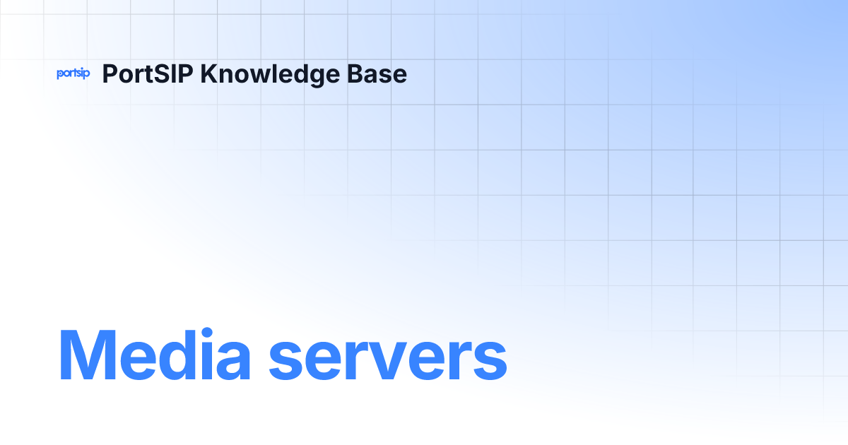 Media servers | PortSIP Knowledge Base