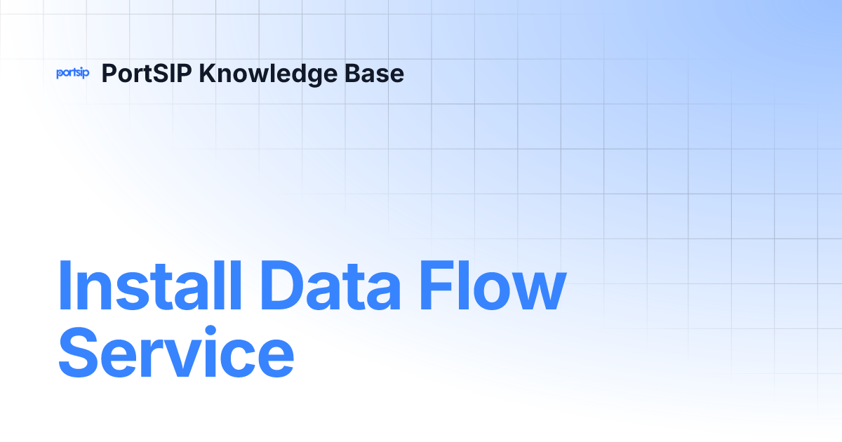 Install Data Flow Service | PortSIP Knowledge Base