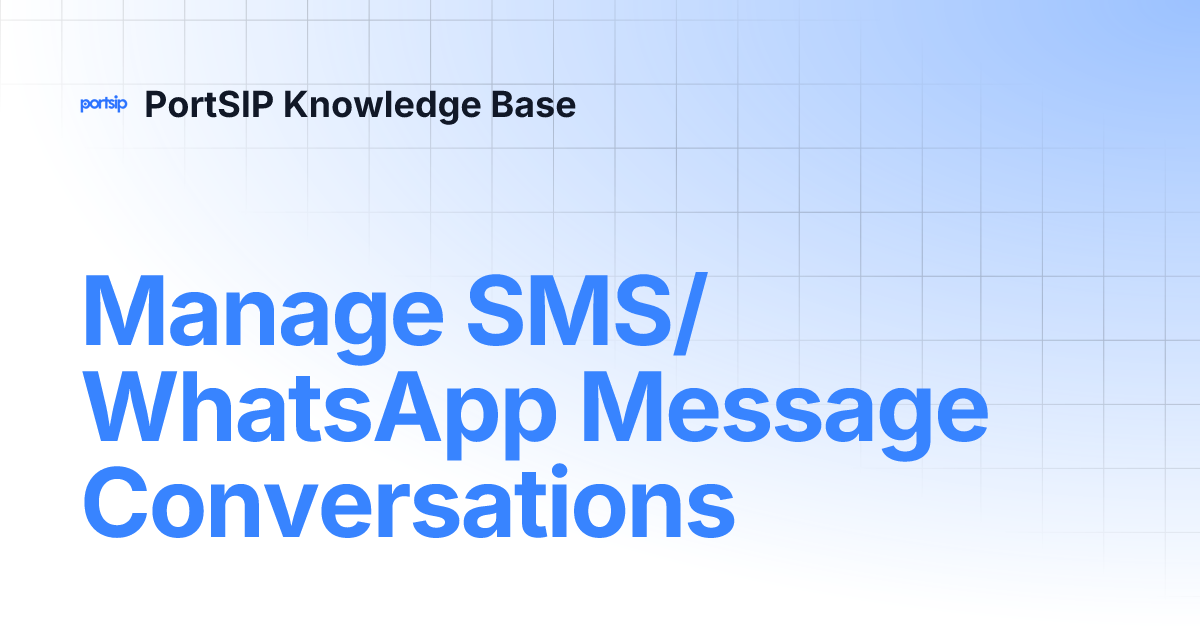 Manage SMS/WhatsApp Message Conversations | PortSIP Knowledge Base