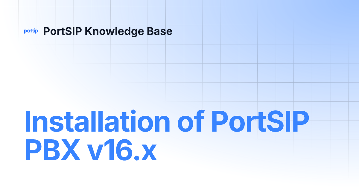 Installation of PortSIP PBX v16.x | PortSIP Knowledge Base
