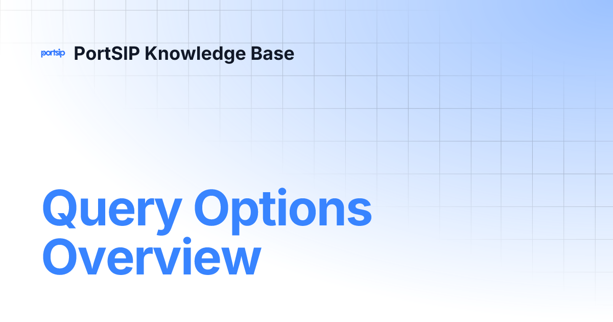 Query Options Overview | PortSIP Knowledge Base