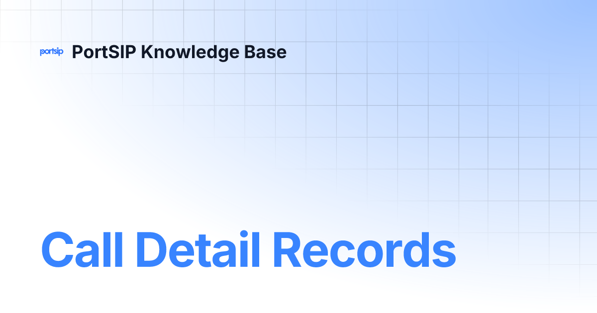 Call Detail Records | PortSIP Knowledge Base