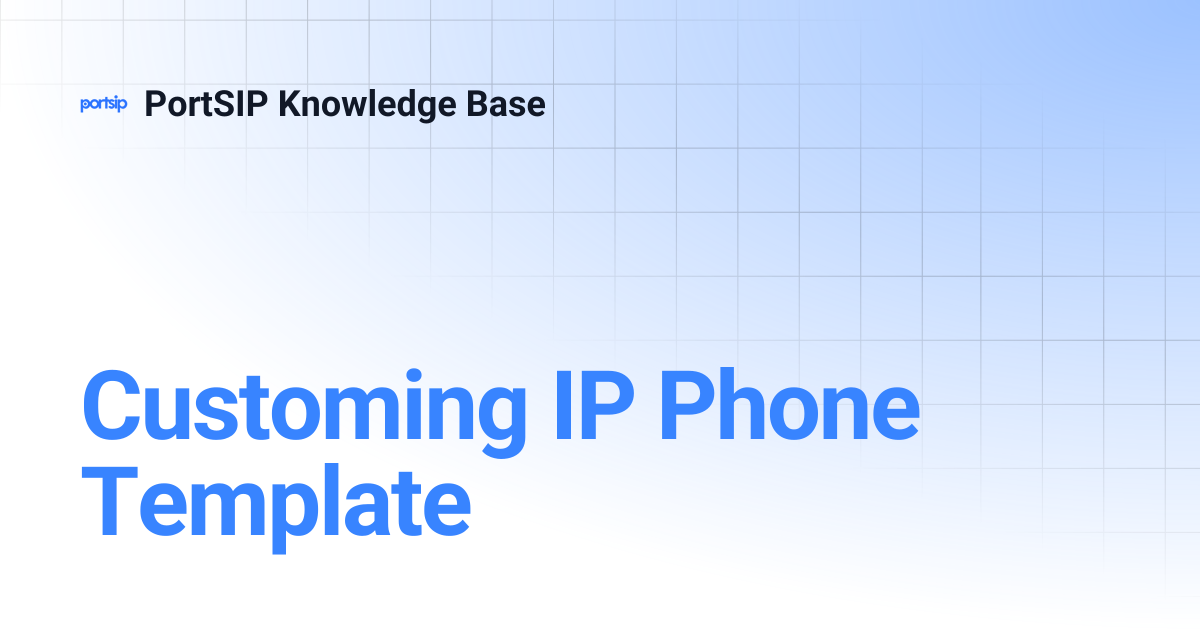 Customing IP Phone Template | PortSIP Knowledge Base