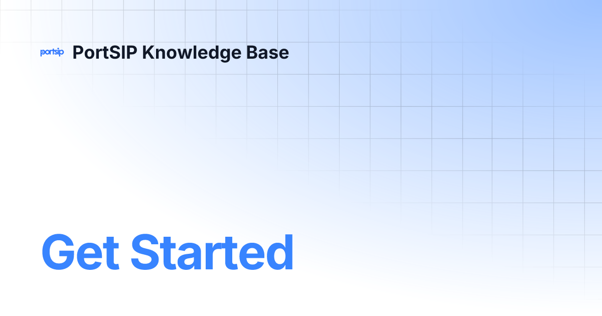 Get Started | PortSIP Knowledge Base