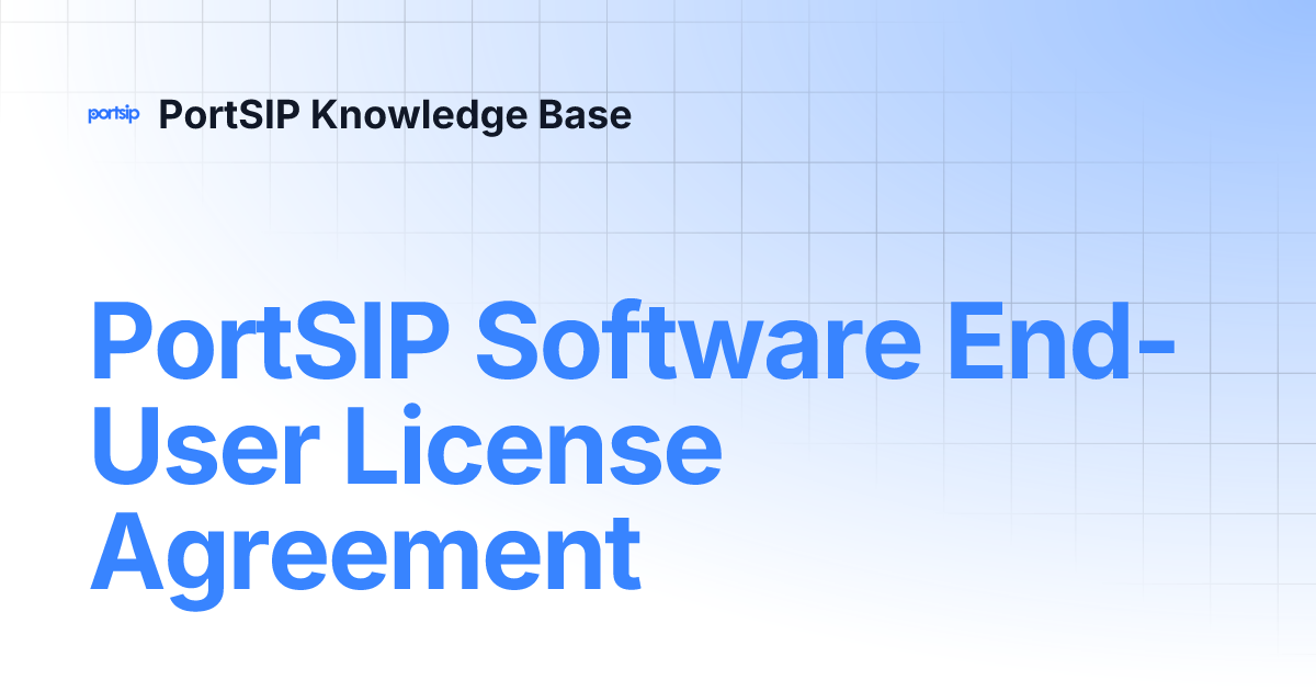 PortSIP Software End-User License Agreement | PortSIP Knowledge Base