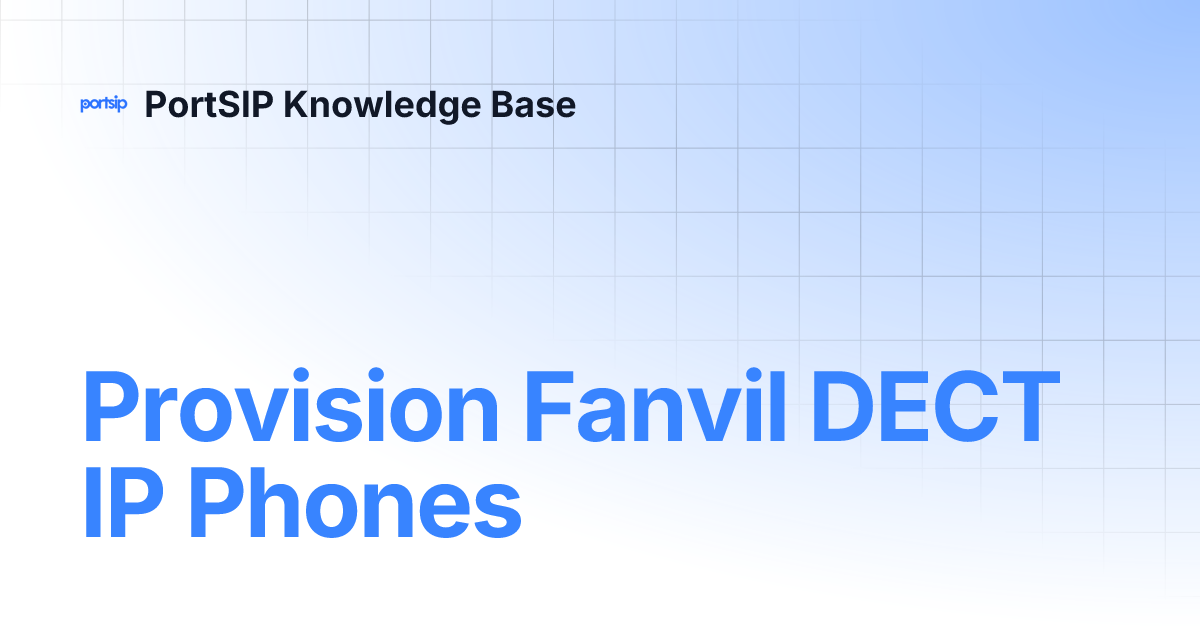 Provision Fanvil DECT IP Phones | PortSIP Knowledge Base