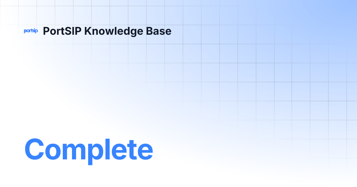 Complete | PortSIP Knowledge Base