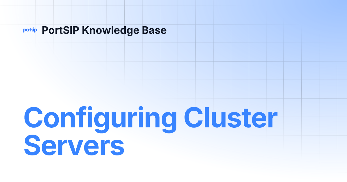 Configuring Cluster Servers | PortSIP Knowledge Base Configuring Cluster Servers | PortSIP Knowledge Base