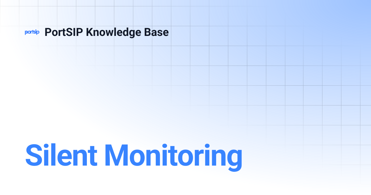 Silent Monitoring | PortSIP Knowledge Base