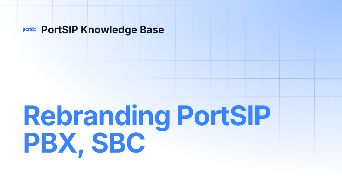 Rebranding PortSIP PBX, SBC | PortSIP Knowledge Base