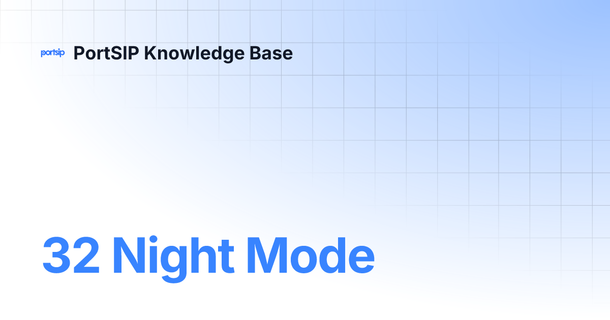 32 Night Mode | PortSIP Knowledge Base