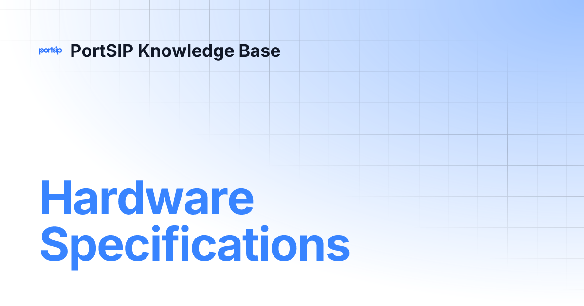 Hardware Specifications | PortSIP Knowledge Base