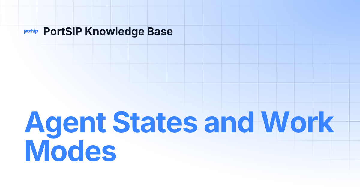Agent States and Work Modes | PortSIP Knowledge Base